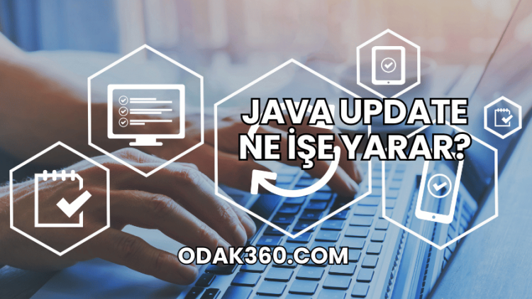 Java Update Ne İşe Yarar? - Odak360